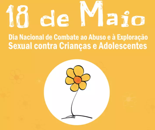 18 De Maio Dia Nacional Do Combate Ao Abuso E à Exploração Sexual